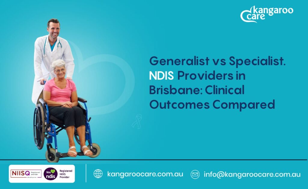Generalist vs Specialist NDIS Providers in Brisbane: Clinical Outcomes ...